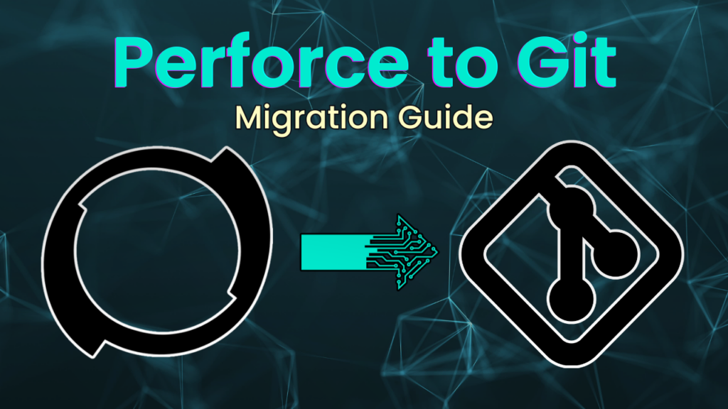 Migrating from Perforce to Git: Why Make the Switch?
