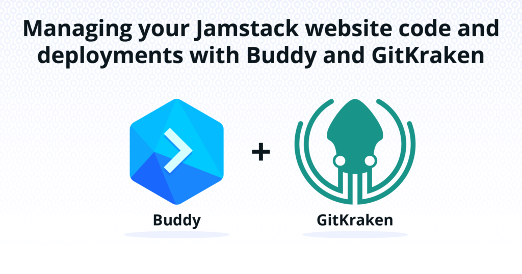 Free Webinar: How to Manage Your Jamstack Code & Deployments with Buddy + GitKraken