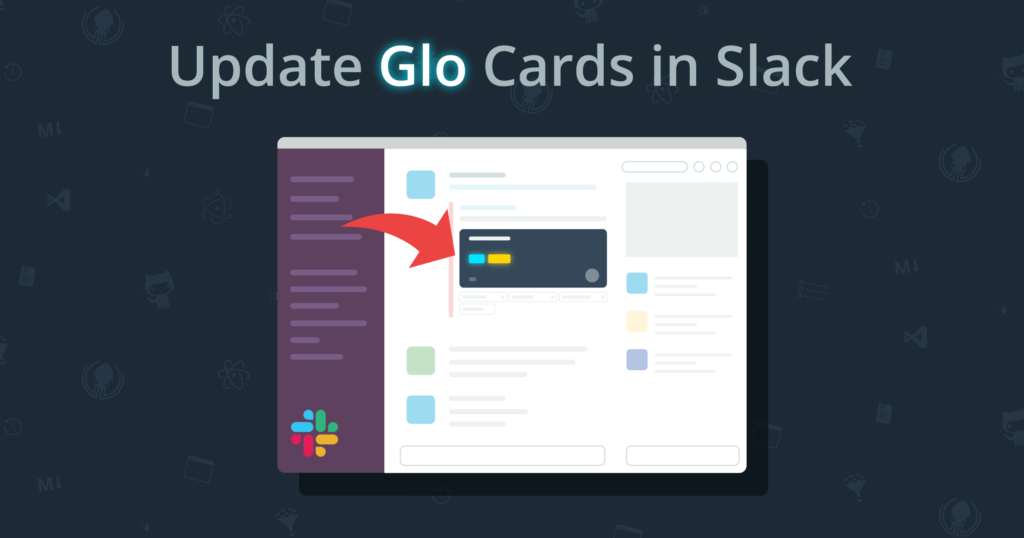 Glo Boards: Update Task & Issue Cards in Slack