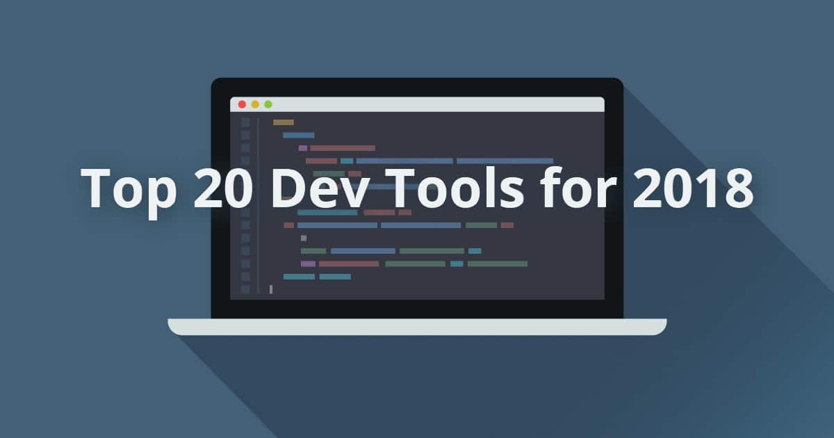 Top 20 Dev Tools for 2018