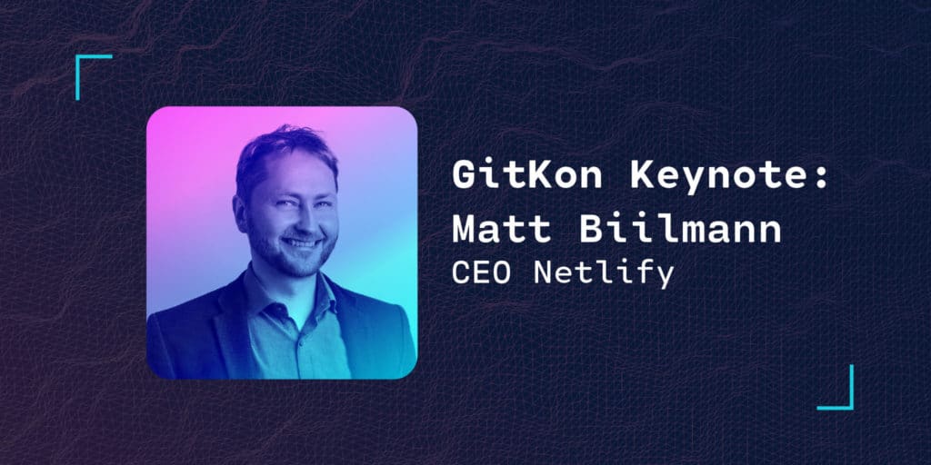 Announcing GitKon Keynote: Matt Biilmann Netlify CEO