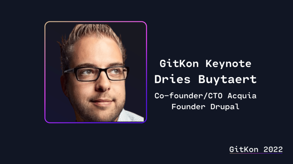 GitKon 2022 Keynote: Drupal Founder & Acquia CTO Dries Buytaert