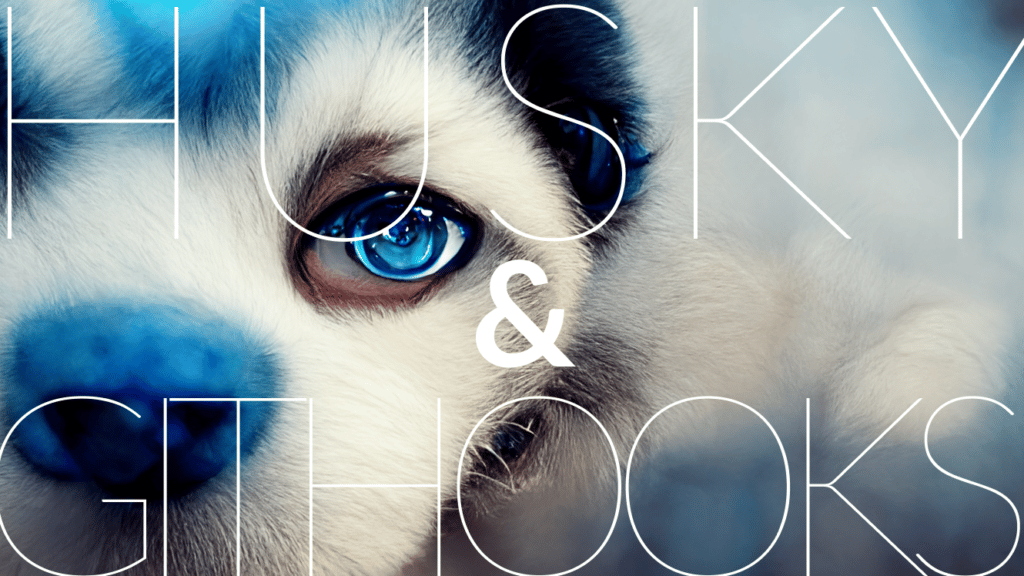 How to Use Husky and Git Hooks to Automate Actions