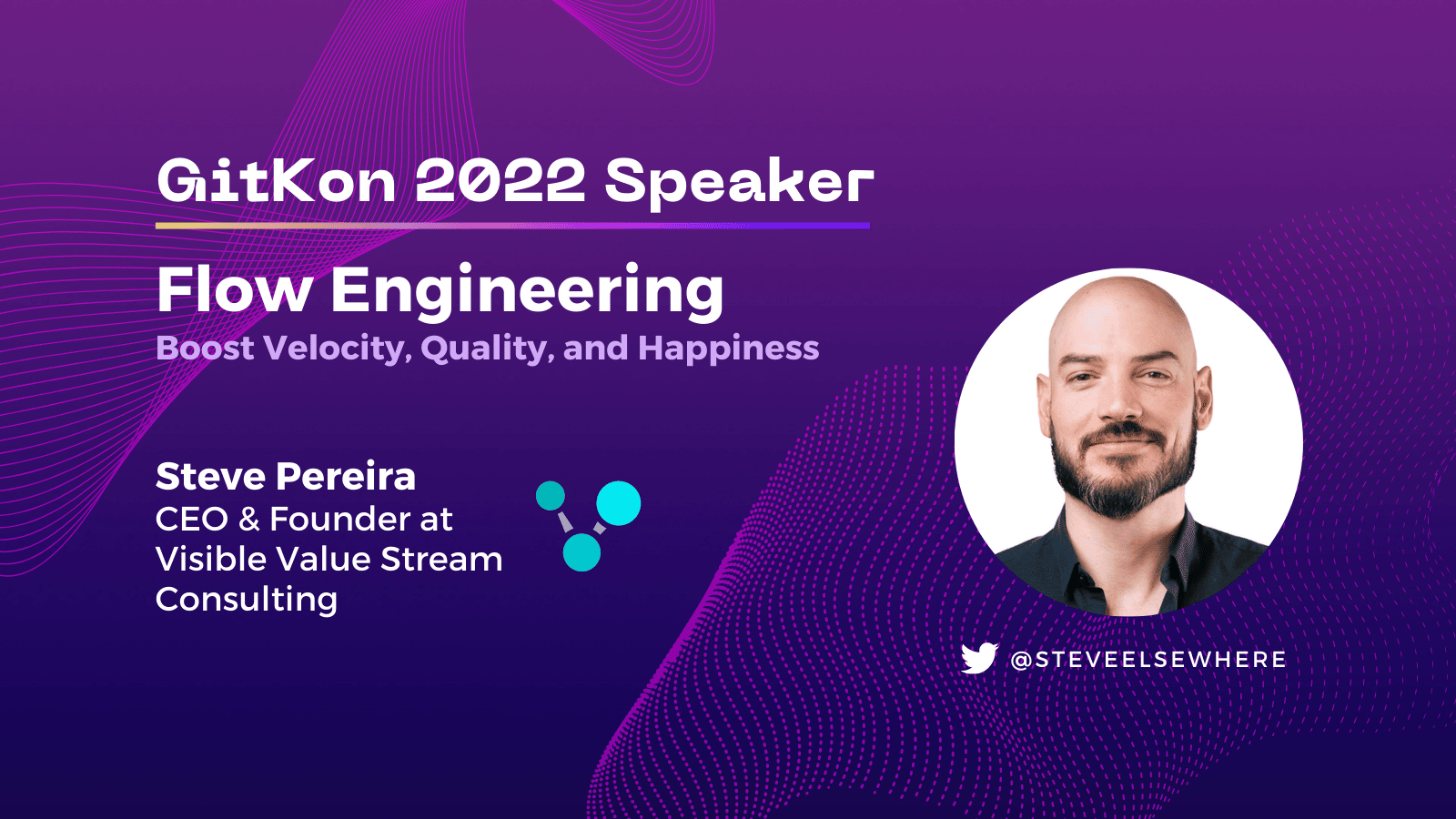 Flow Engineering | GitKon 2022 | Steve Pereria, Visible Value Stream Consulting
