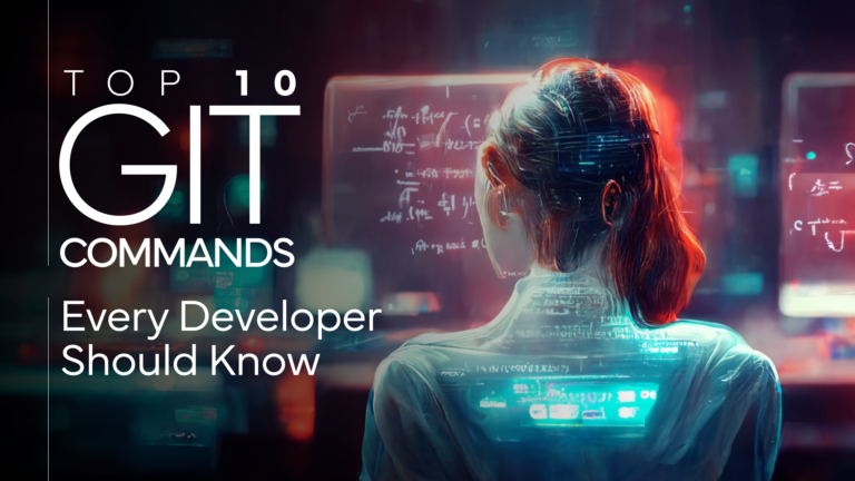 Top 10 Git Commands You Need To Know To Master Git Top 10 Git Commands You Need To Know To Master Git