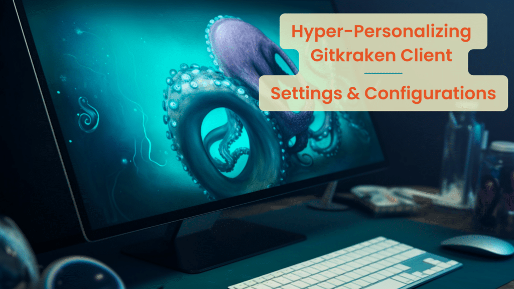 Hyper-personalizing GitKraken Client