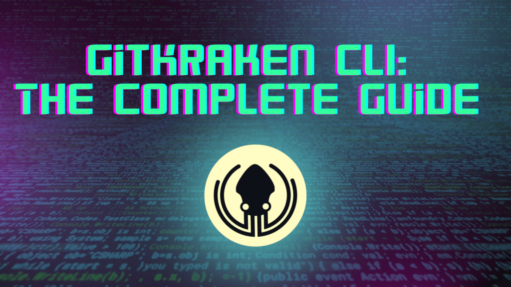 GitKraken CLI Guide: Elevate Your Git Experience