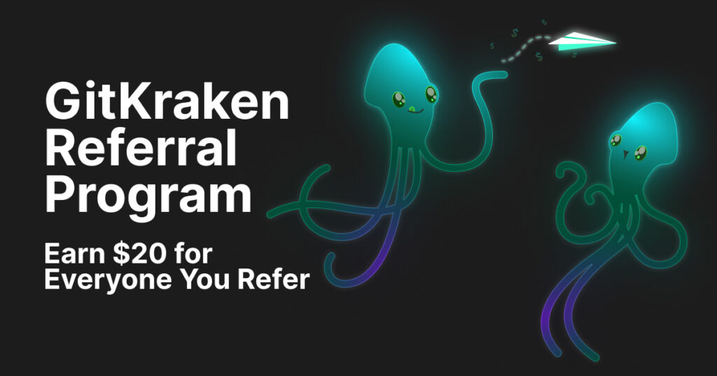Team Up With GitKraken: Referrals That Reward | GitKraken